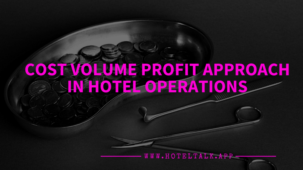 Cost Volume Profit Approach In Hotel Operations - HotelTalk - For ...