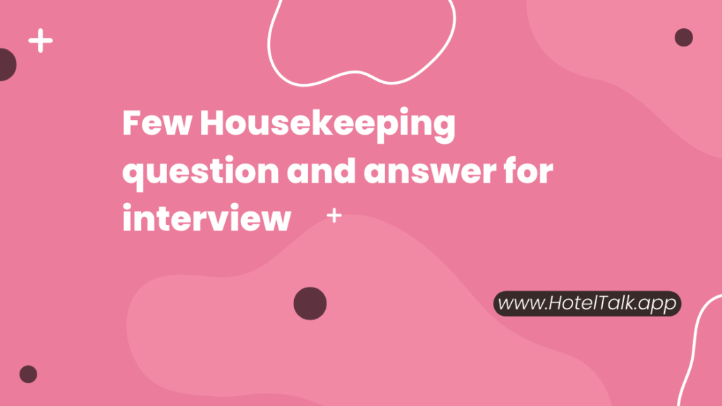 Few Housekeeping question and answer for interview - HotelTalk - For ...
