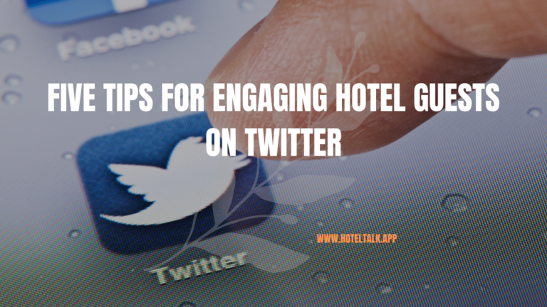 Five tips for engaging hotel guests on Twitter - HotelTalk - For ...