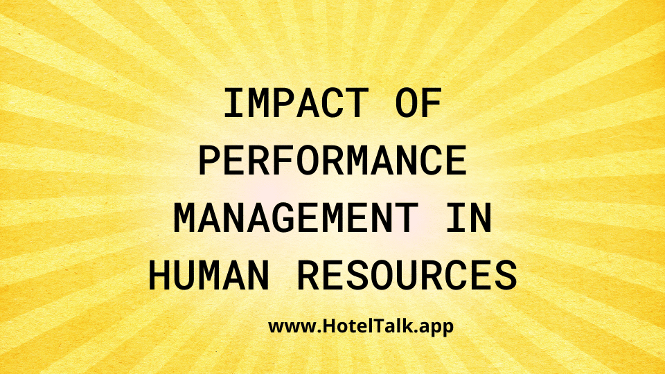 Impact Of Performance Management In The Hotel Human Resources 
