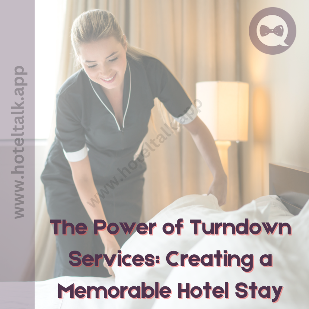 The Power of Turndown Services: Creating a Memorable Hotel Stay ...
